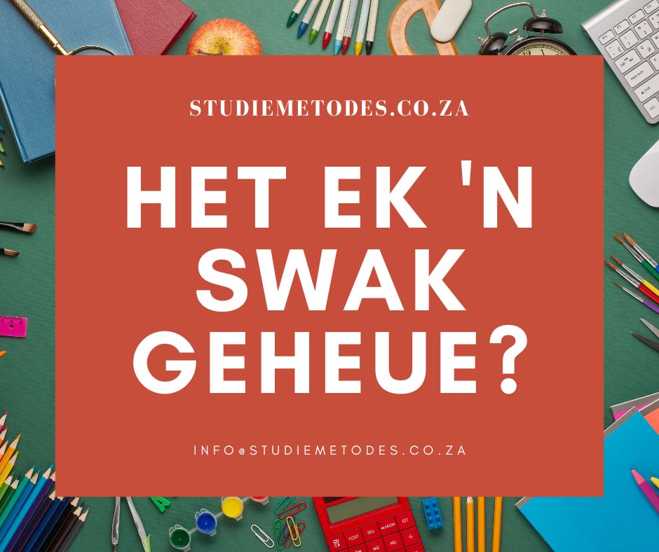 Het ek 'n swak geheue ? - Studiemetodes