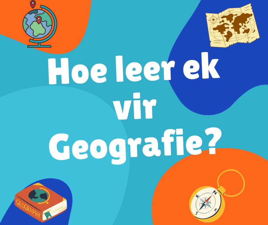 Hoe leer ek Aardrykskunde/Geografie? - Studiemetodes