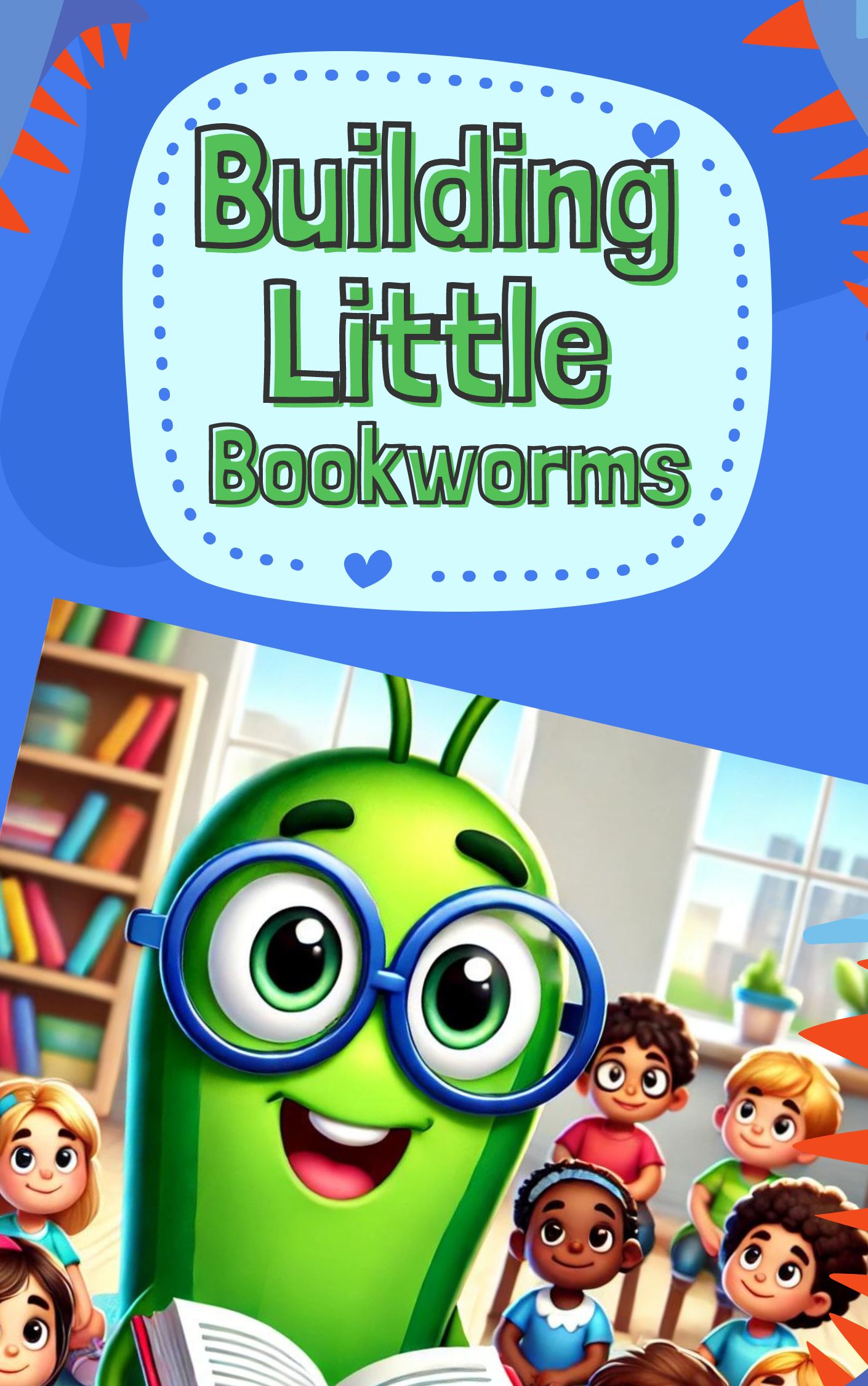 Building Little Bookworms: Helping Children Ages 5-8 Thrive in Reading ...